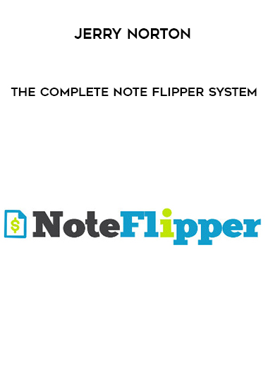 Jerry Norton – The Complete Note Flipper System – KICK MARKETERS