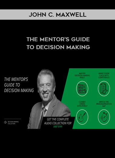 John C. Maxwell – The Mentor’s Guide To Decision Making - KICK MARKETERS