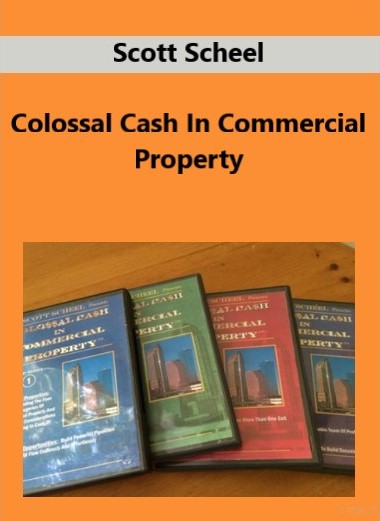 Scott Scheel – Colossal Cash In Commercial Property - KICK MARKETERS
