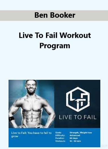 Ben Booker – Live to Fail Workout Program – KICK MARKETERS