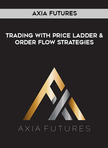 Axia Futures – Trading with Price Ladder & Order Flow Strategies – KICK ...