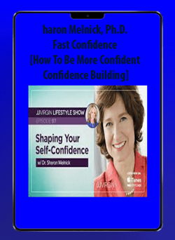 Sharon Melnick, Ph.D. – Fast Confidence [How To Be More Confident ...