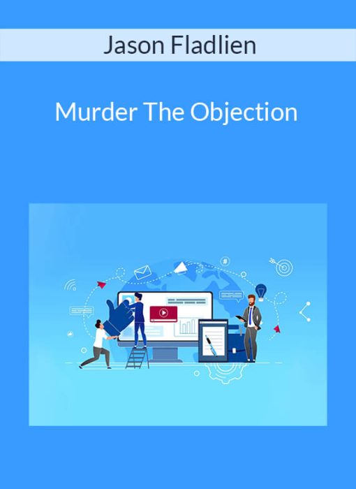Jason Fladlien – Murder The Objection – KICK MARKETERS